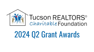 TRCF Awards 2024 Q2 Grants - Tucson Association of REALTORS®